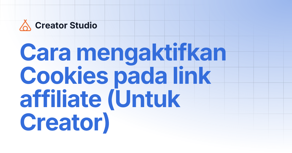 Cara mengaktifkan Cookies pada link affiliate (Untuk Creator) | Creator Studio