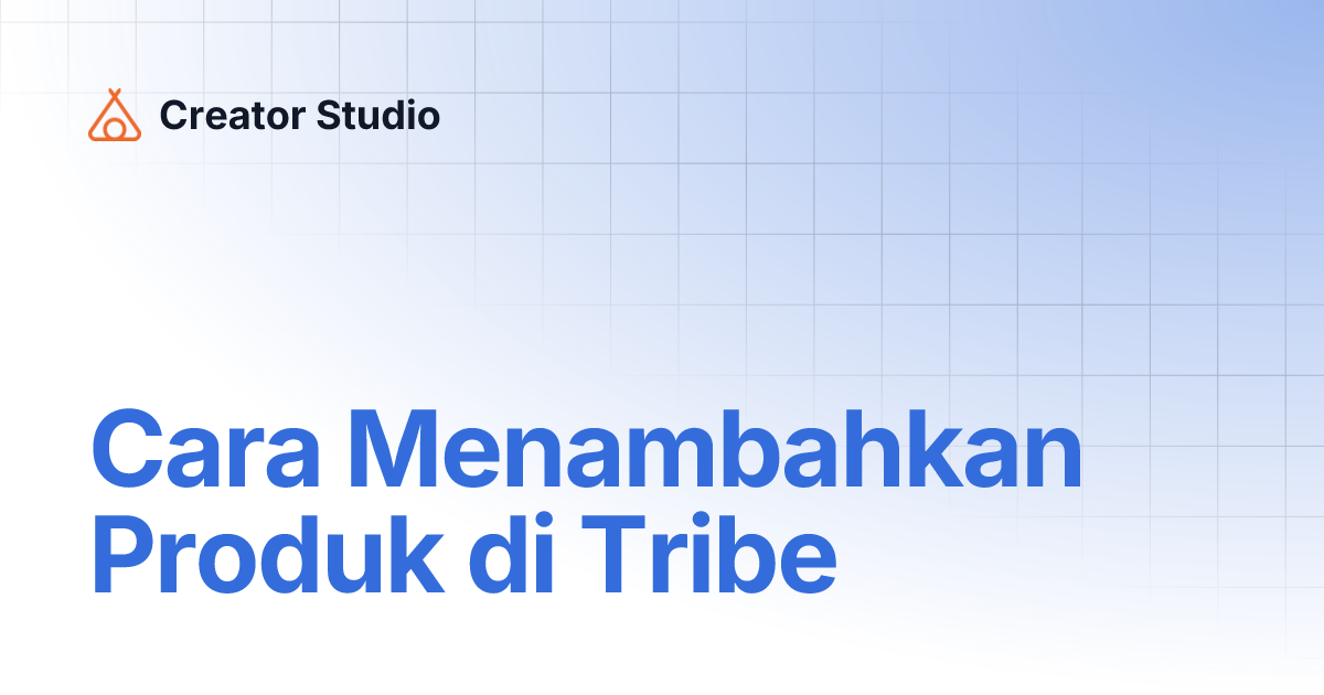 Cara Menambahkan Produk di Tribe | Creator Studio