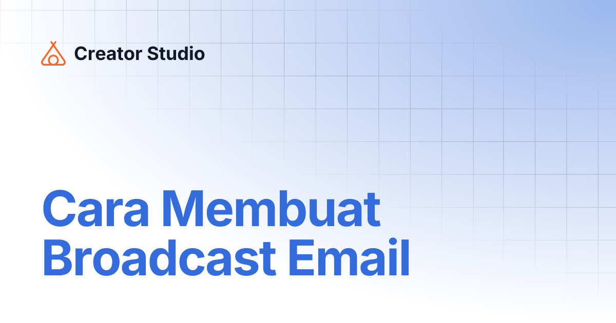 Cara Membuat Broadcast Email | Creator Studio