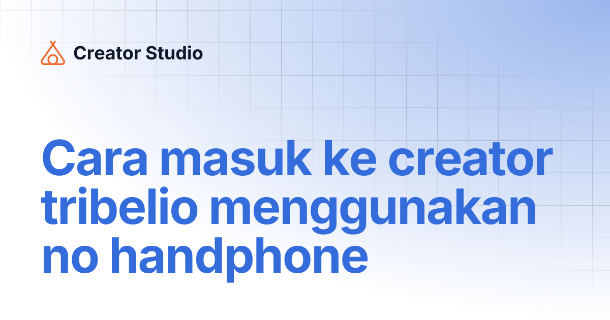 Cara masuk ke creator tribelio menggunakan no handphone | Creator Studio