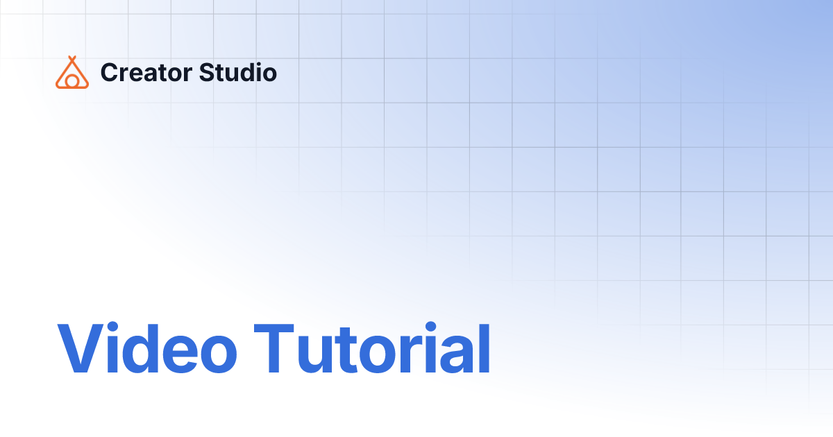 Video Tutorial | Creator Studio