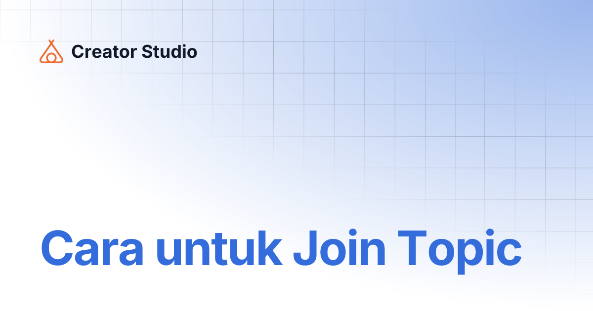Cara untuk Join Topic | Creator Studio