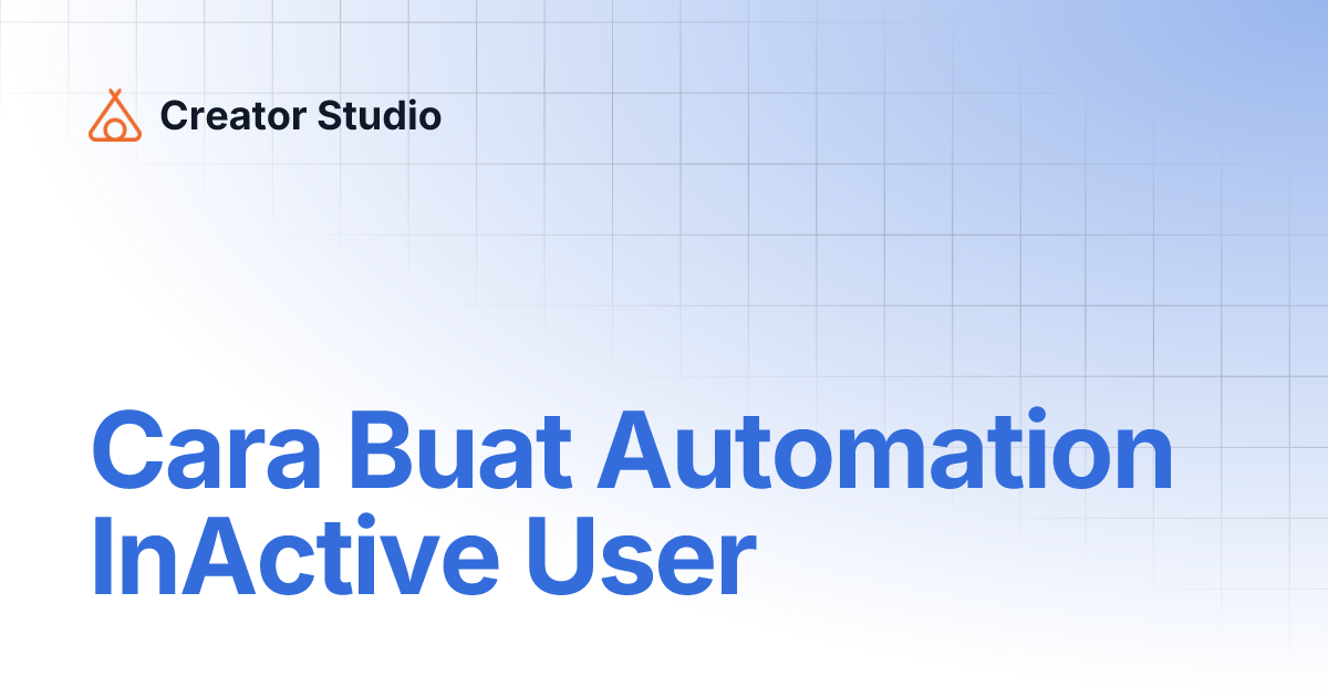 Cara Buat Automation InActive User | Creator Studio