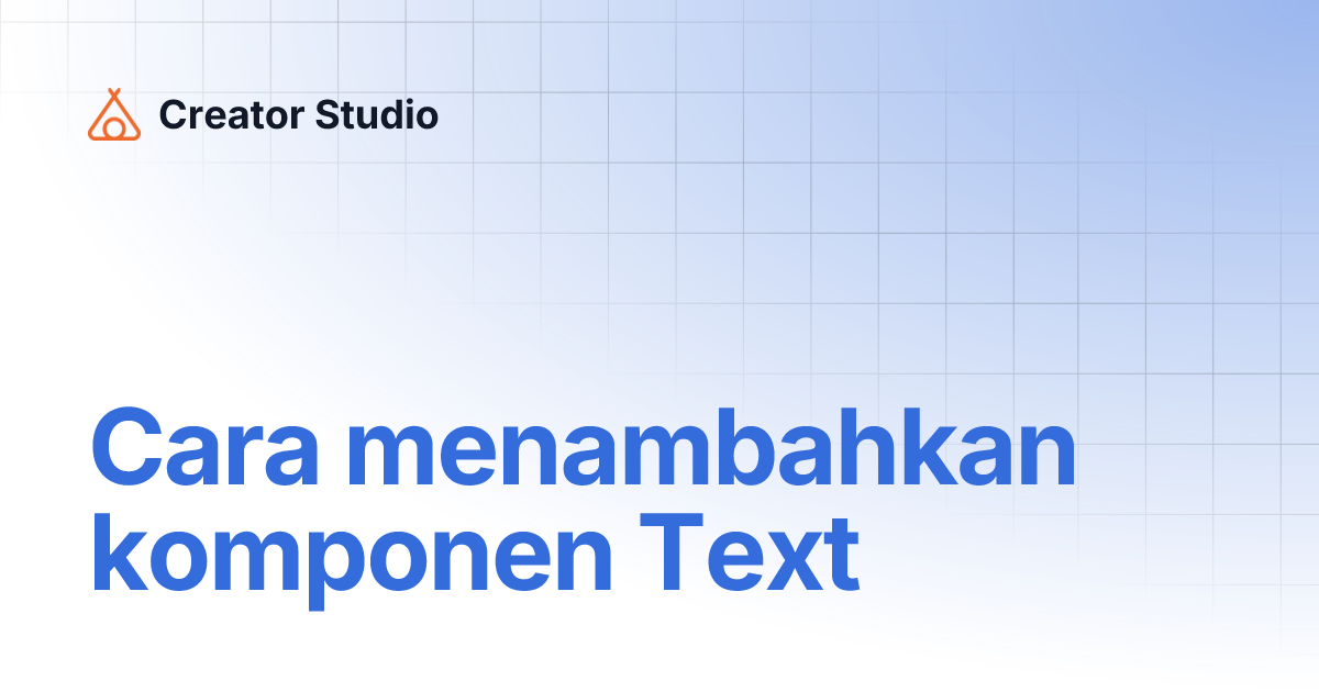 Cara menambahkan komponen Text | Creator Studio