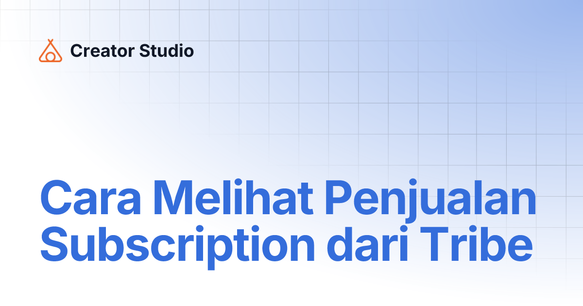 Cara Melihat Penjualan Subscription dari Tribe | Creator Studio